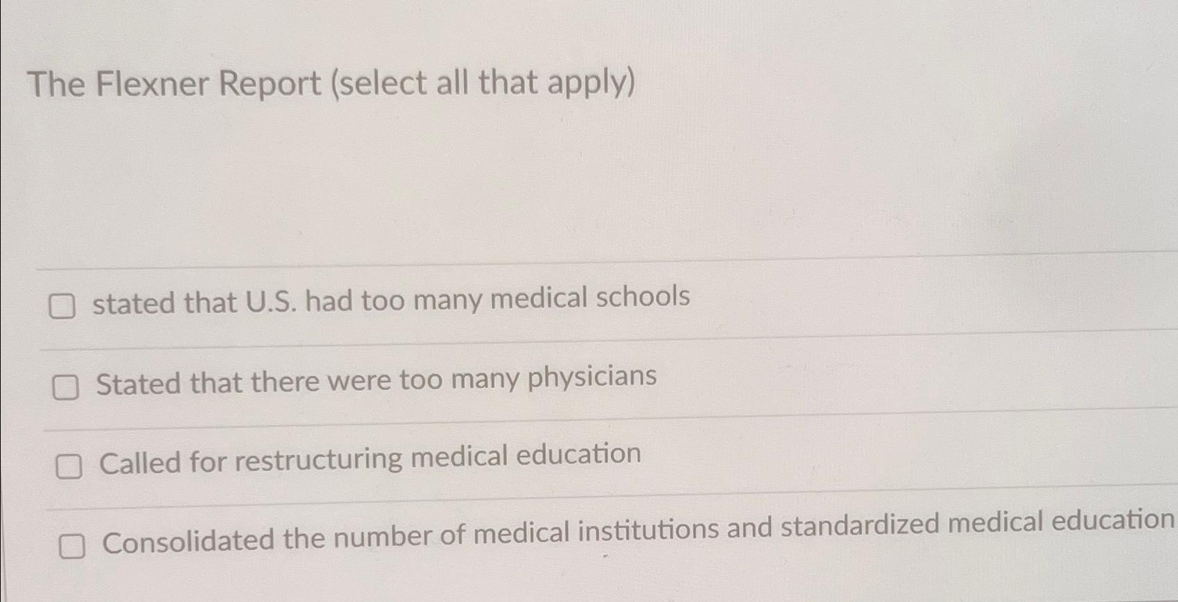 Solved The Flexner Report (select all that apply)stated that | Chegg.com