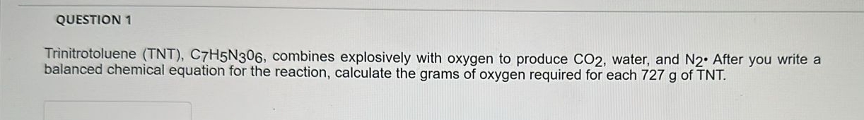 Solved QUESTION 1Trinitrotoluene (TNT), C7H5N3O6, ﻿combines | Chegg.com