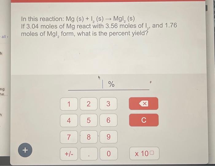 Solved In this reaction: Mg(s)+I2( s)→MgI2( s) If 3.04 moles | Chegg.com