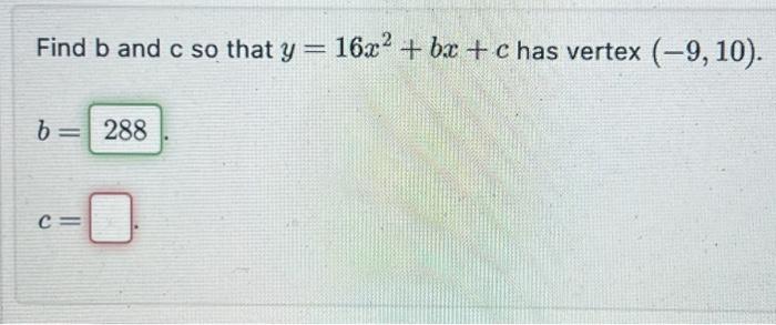 Solved Find b and c so that y = 16x²+bx+c has vertex (-9, | Chegg.com
