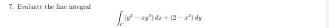 7. Evaluate the line integral (yy-ry?) dx + (2-1)dy | Chegg.com