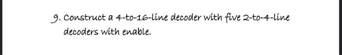 Solved 9. Construct a 4-to-16-line decoder with five | Chegg.com