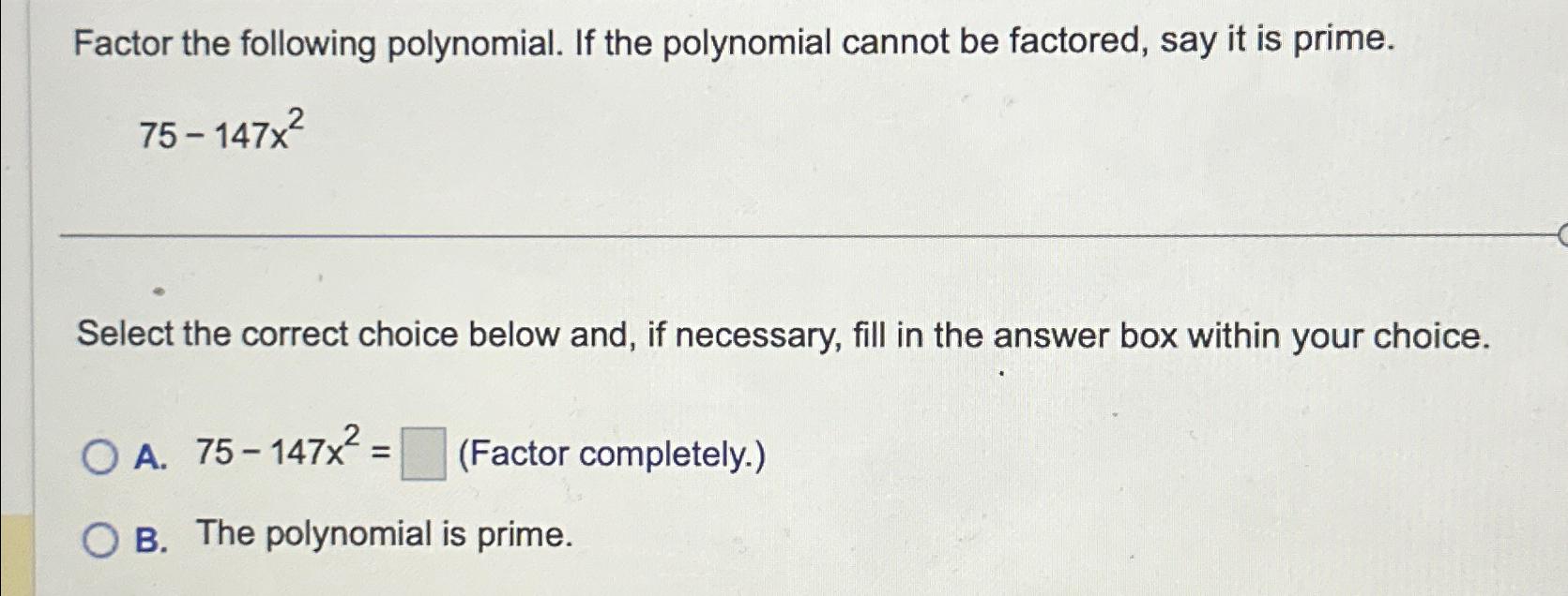 Solved Factor the following polynomial. If the polynomial | Chegg.com