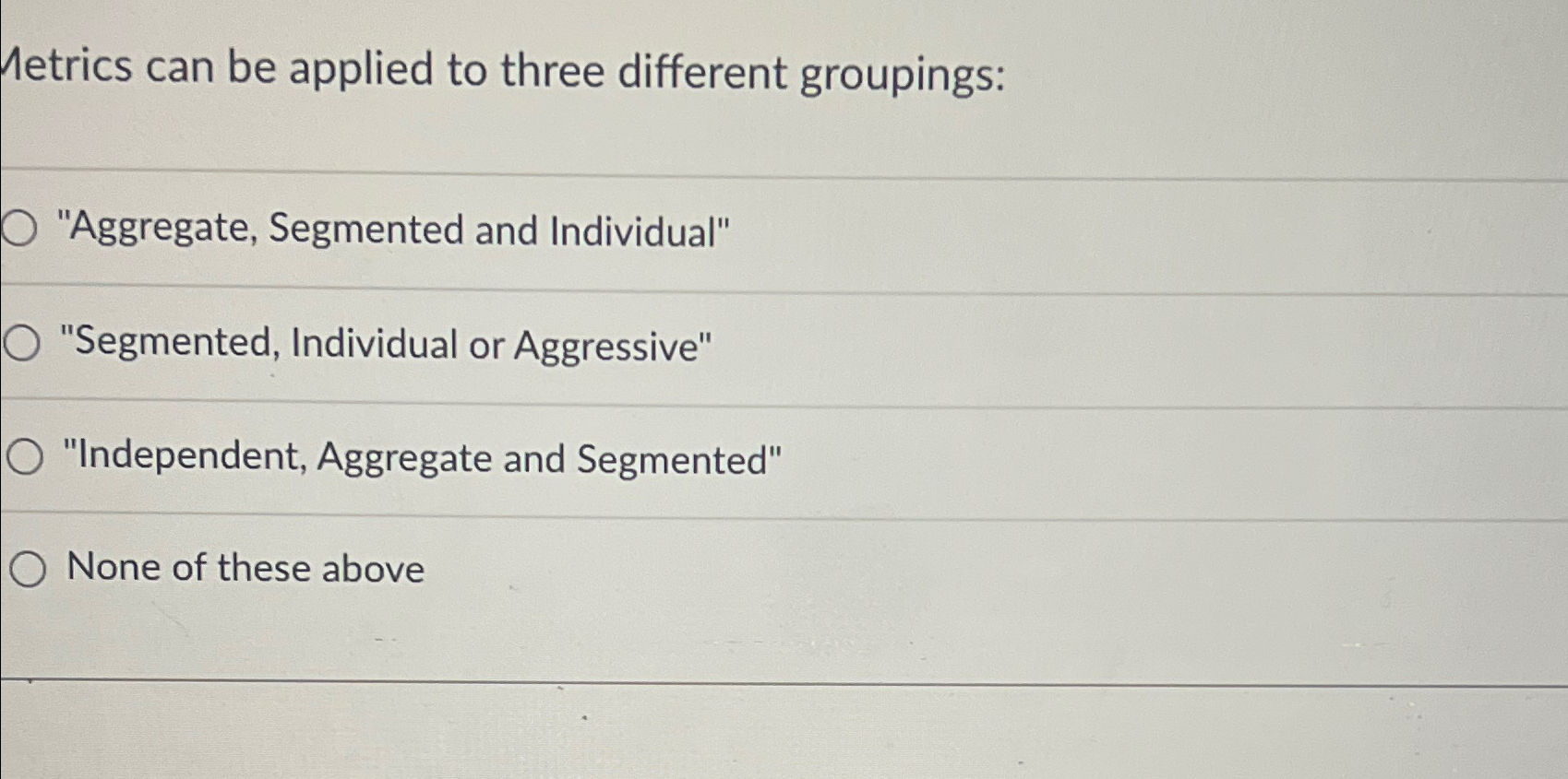 Solved Metrics can be applied to three different | Chegg.com