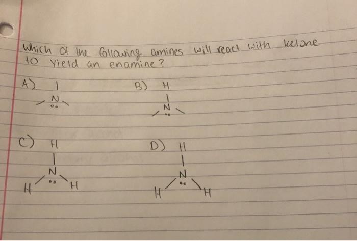 Solved Which of the following amines will react with ketone | Chegg.com