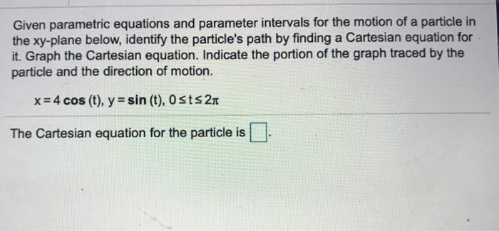 Solved Given Parametric Equations And Parameter Intervals