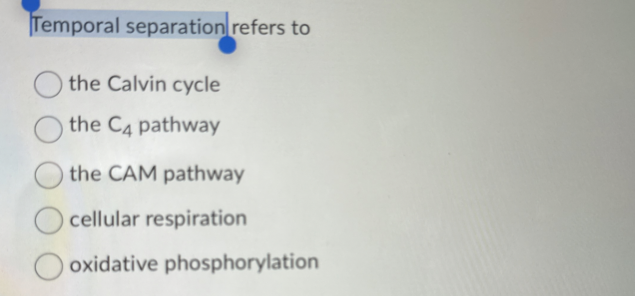 Solved Temporal separation refers tothe Calvin cyclethe C4 | Chegg.com