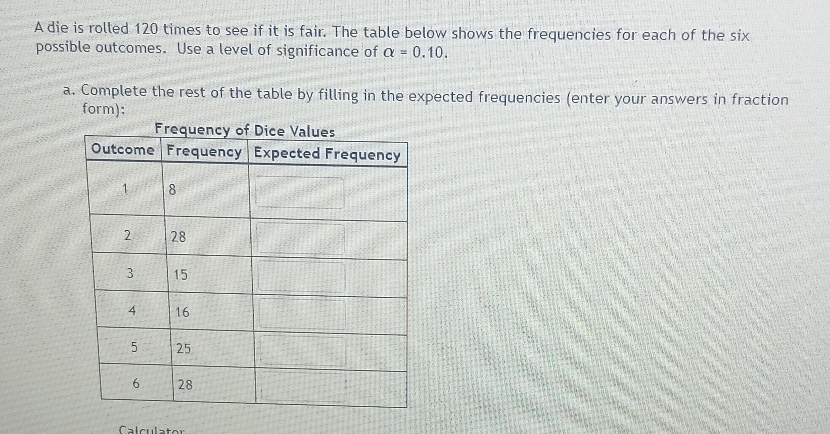 Solved A die is rolled 120 times to see if it is fair. The | Chegg.com