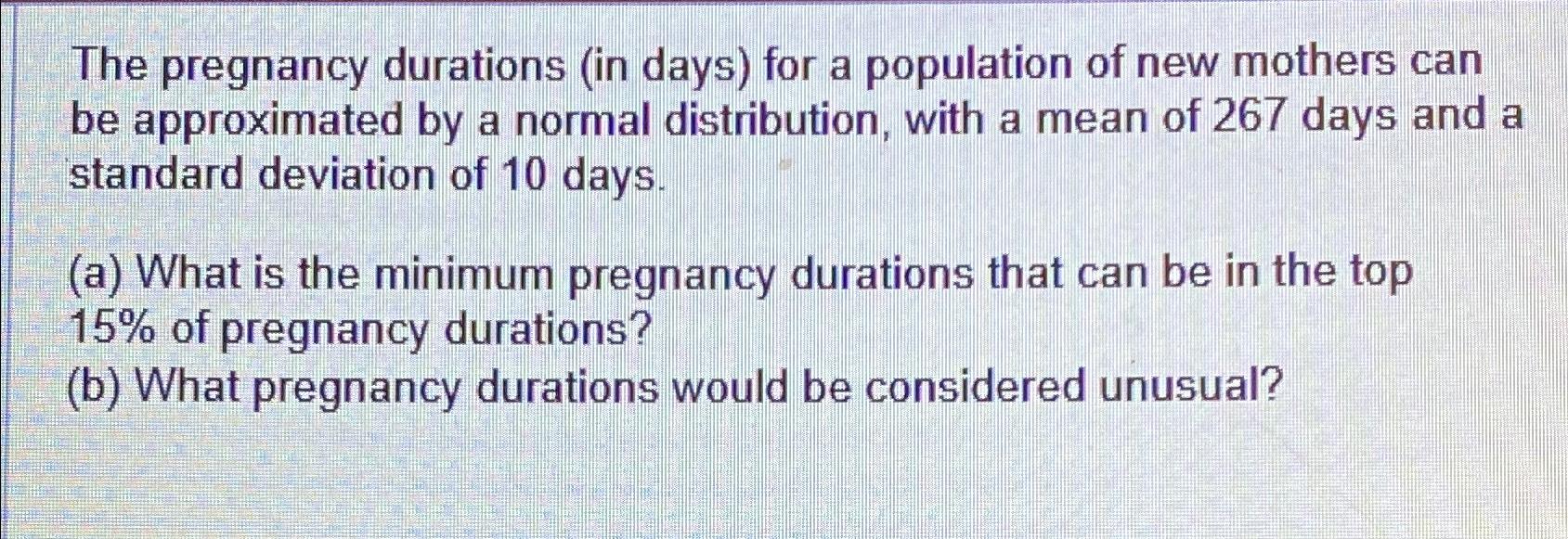 Solved The pregnancy durations (in days) ﻿for a population | Chegg.com