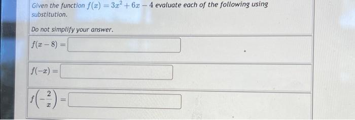 Solved Given the function f(x)=3x2+6x−4 evaluate each of the | Chegg.com