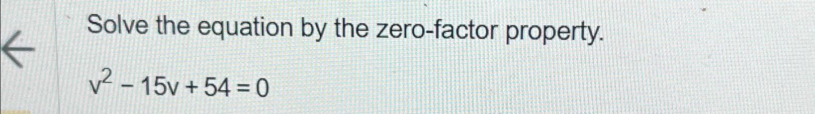 Solved Solve the equation by the zero-factor | Chegg.com