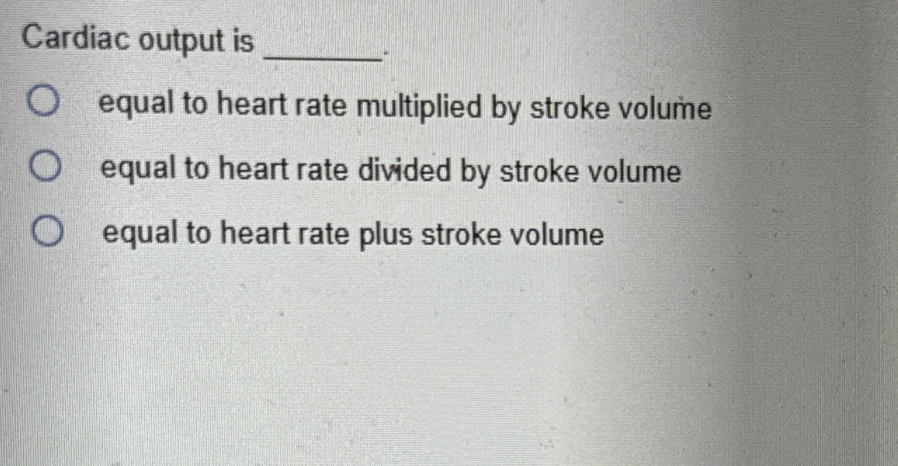 Solved Cardiac output isequal to heart rate multiplied by | Chegg.com