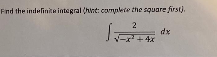 Solved Find the indefinite integral (hint: complete the | Chegg.com