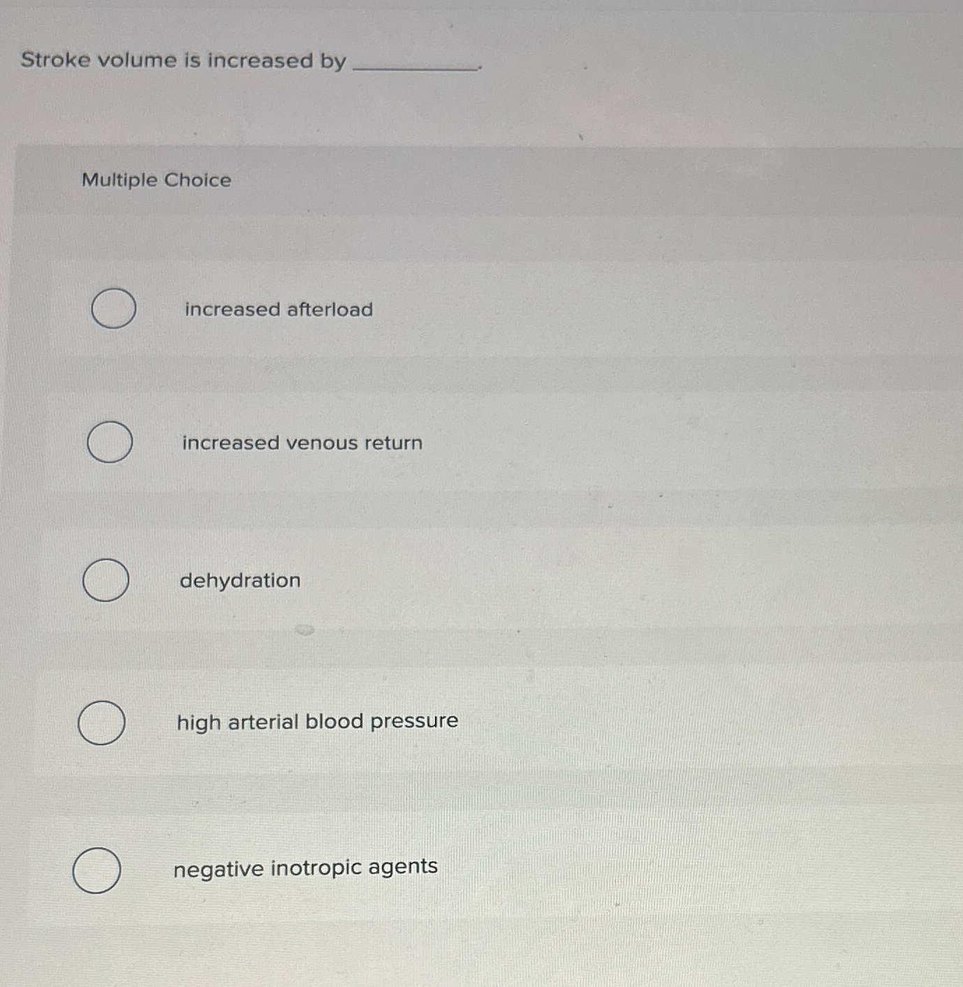 Solved Stroke volume is increased byMultiple Choice | Chegg.com