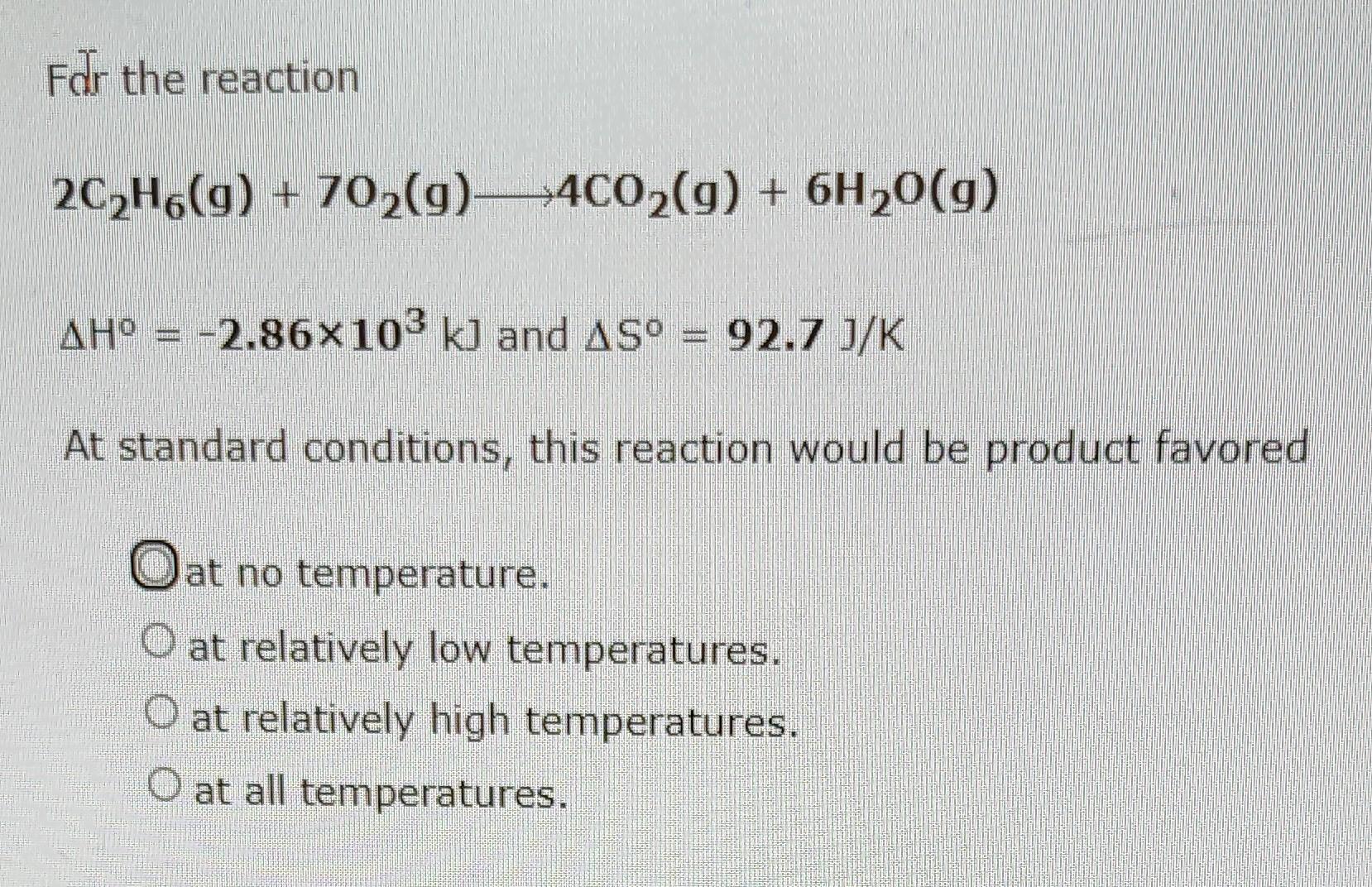 Solved Fdr the reaction 2C2H6(g)+7O2(g) 4CO2(g)+6H2O(g) | Chegg.com