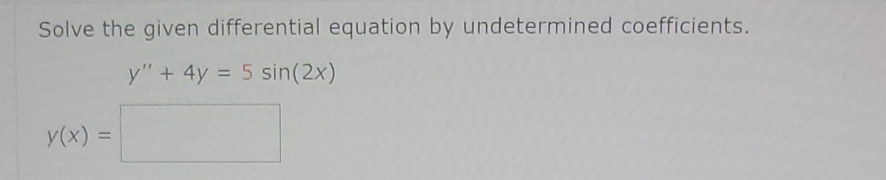 Solved Solve the given differential equation by undetermined | Chegg.com