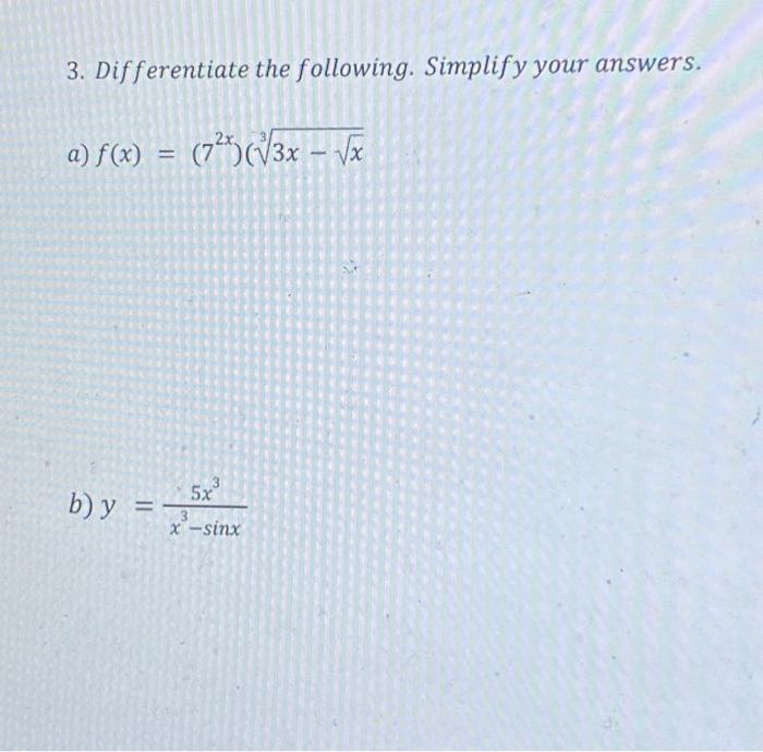 Solved 3. Differentiate the following. Simplify your | Chegg.com