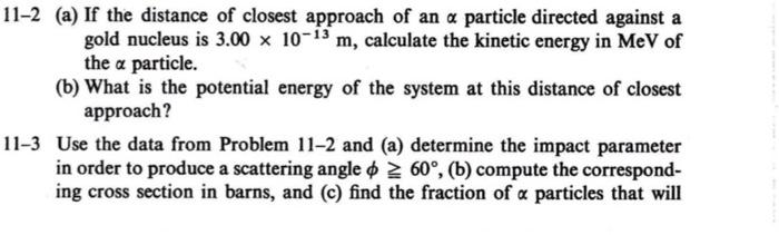 Solved 11-2 (a) If the distance of closest approach of an a | Chegg.com