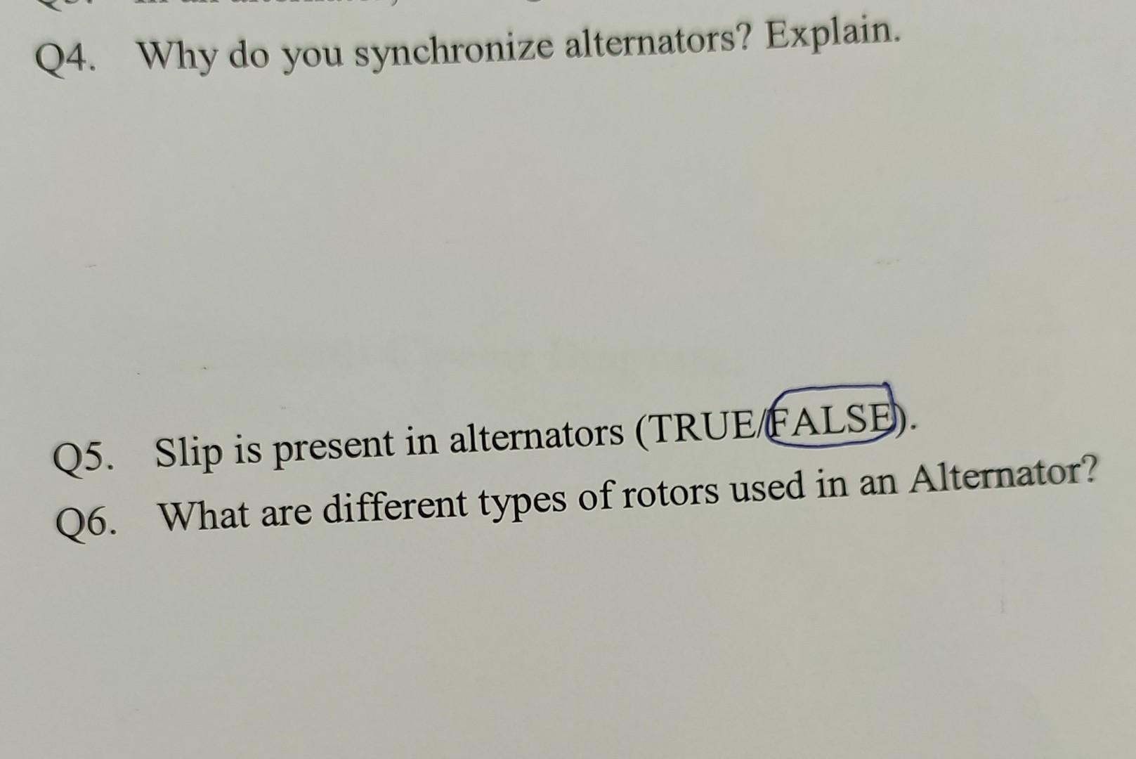 Solved Q4. Why do you synchronize alternators? Explain. Q5. | Chegg.com