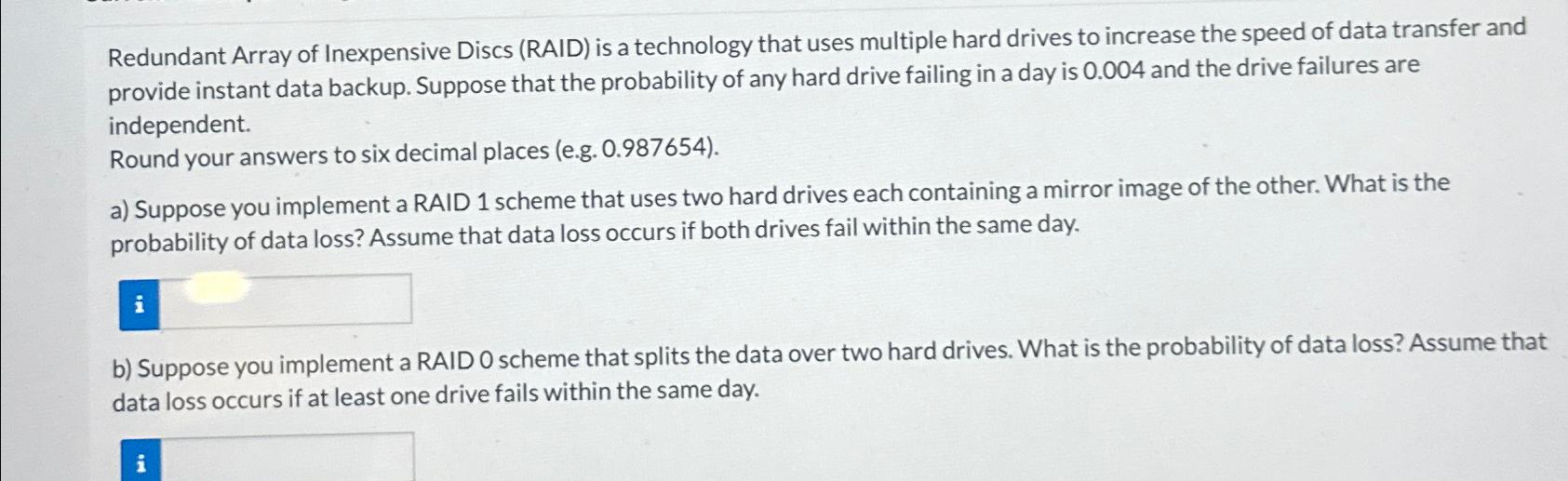 Solved Redundant Array of Inexpensive Discs (RAID) ﻿is a | Chegg.com