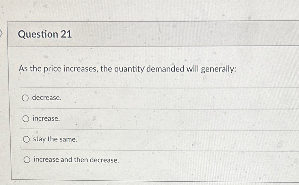 Solved Question 21As the price increases, the quantity | Chegg.com