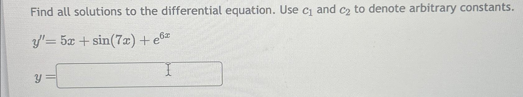 Solved Find all solutions to the differential equation. Use | Chegg.com
