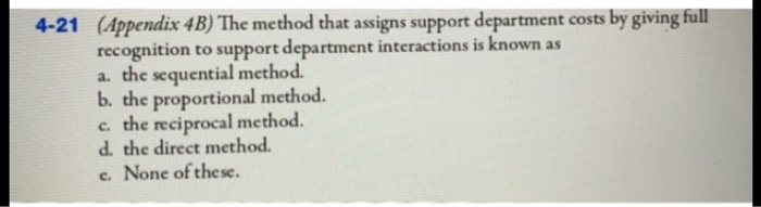 Solved 4-21 (Appendix 4B) The method that assigns support | Chegg.com