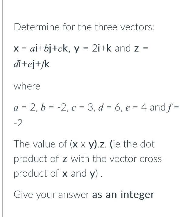 Solved Determine for the three vectors:x=ai+bj+ck,y=2i+k | Chegg.com