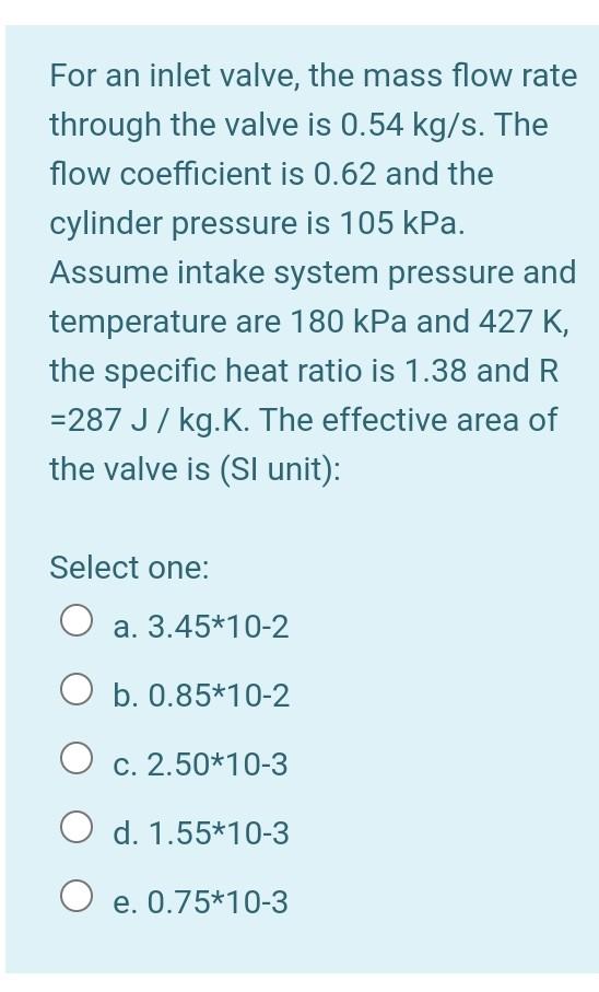 Solved For an inlet valve, the mass flow rate through the | Chegg.com