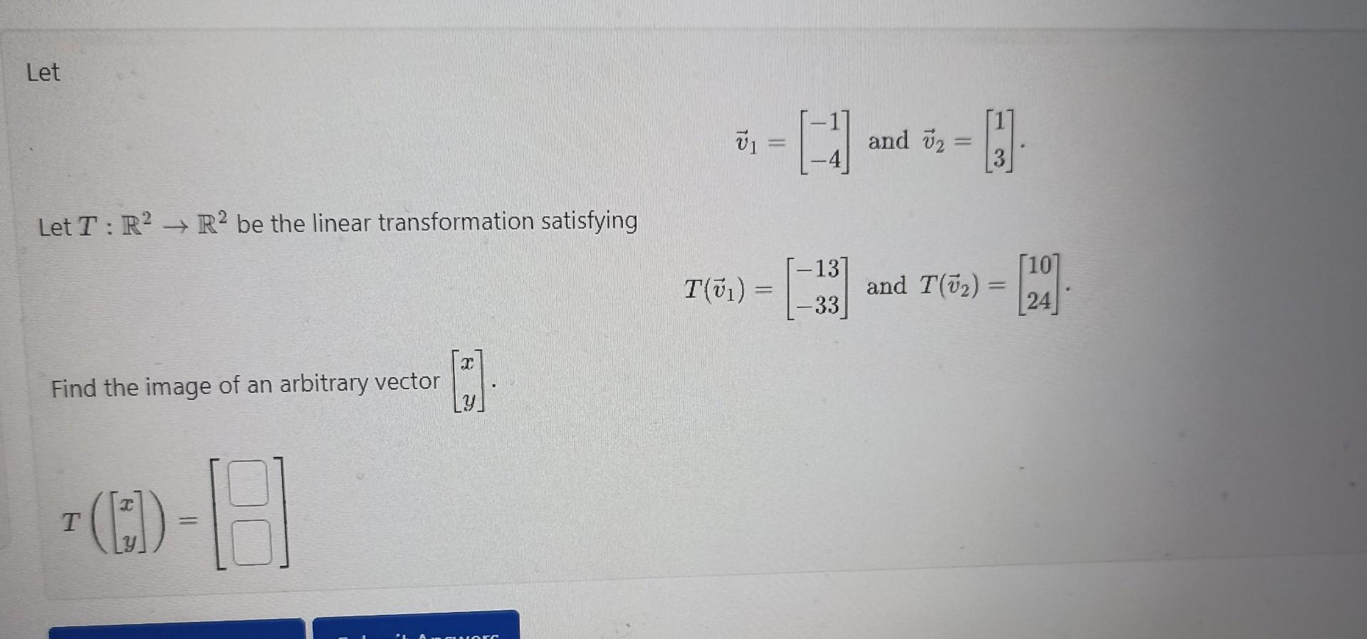 Solved v1=[−1−4] and v2=[13] Let T:R2→R2 be the linear | Chegg.com