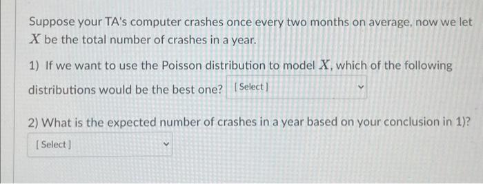 Solved Suppose your TA's computer crashes once every two | Chegg.com