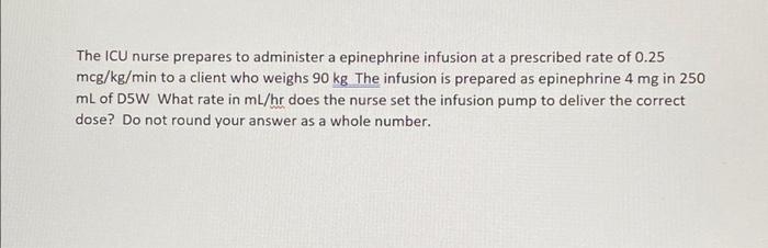 Solved The ICU nurse prepares to administer a epinephrine | Chegg.com