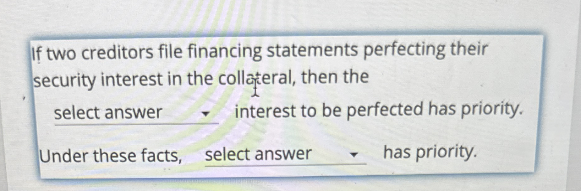 Solved If two creditors file financing statements perfecting | Chegg.com