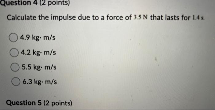 Solved Calculate the impulse due to a force of 3.5 N that | Chegg.com