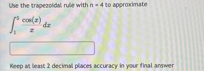 Solved Use the trapezoidal rule with n=4 to approximate | Chegg.com