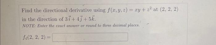 Solved Find the directional derivative using f(x,y,z)=xy+z2 | Chegg.com