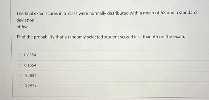 Solved The final exam scores in a class were normally | Chegg.com