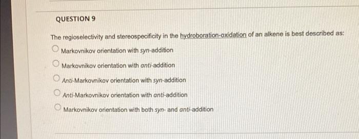 Solved QUESTION 9 The regioselectivity and stereospecificity | Chegg.com