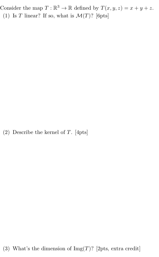 Solved Consider the map T:R3→R ﻿defined by T(x,y,z)=x+y+z(1) | Chegg.com