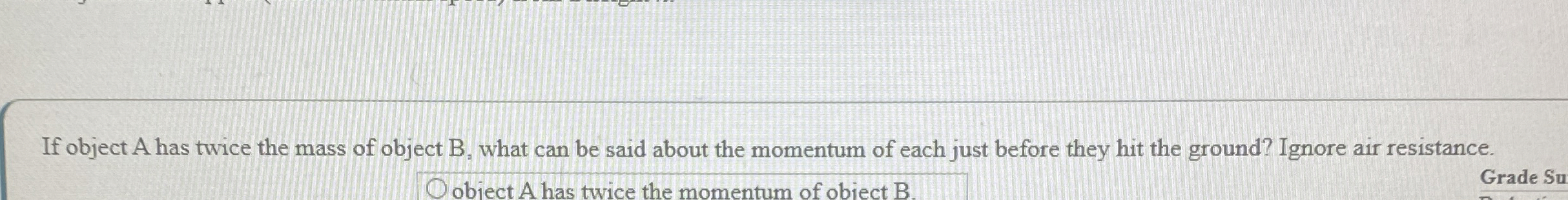 Solved If object A has twice the mass of object B, ﻿what can | Chegg.com