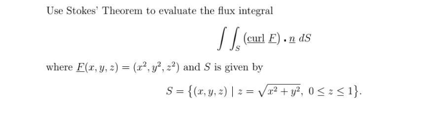 Solved Use Stokes' Theorem to evaluate the flux integral | Chegg.com