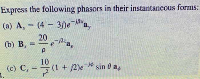 Solved Express the following phasors in their instantaneous | Chegg.com