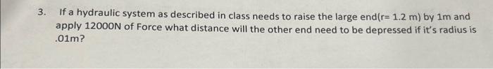 Solved 3. If a hydraulic system as described in class needs | Chegg.com