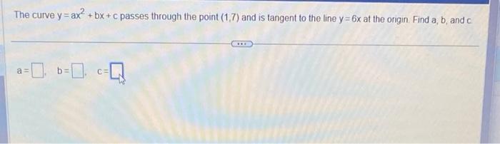 Solved The curve y=ax2+bx+c passes through the point (1,7) | Chegg.com