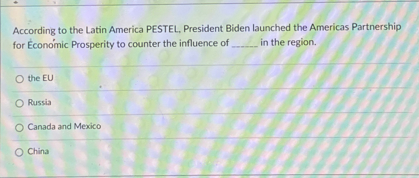 Solved According to the Latin America PESTEL, President | Chegg.com