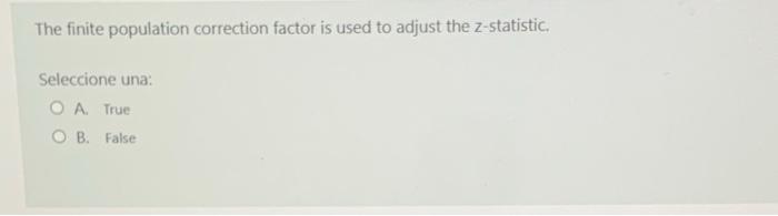 Solved The Finite Population Correction Factor Is Used To