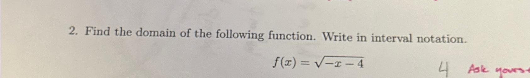 Solved Find the domain of the following function. Write in | Chegg.com
