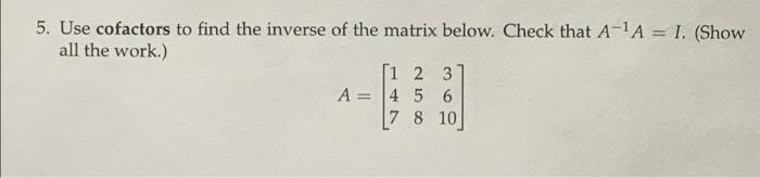 Solved 5. Use cofactors to find the inverse of the matrix | Chegg.com