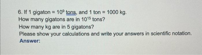 Solved 6. If 1 gigaton =109 tons, and 1 ton =1000 kg. How | Chegg.com