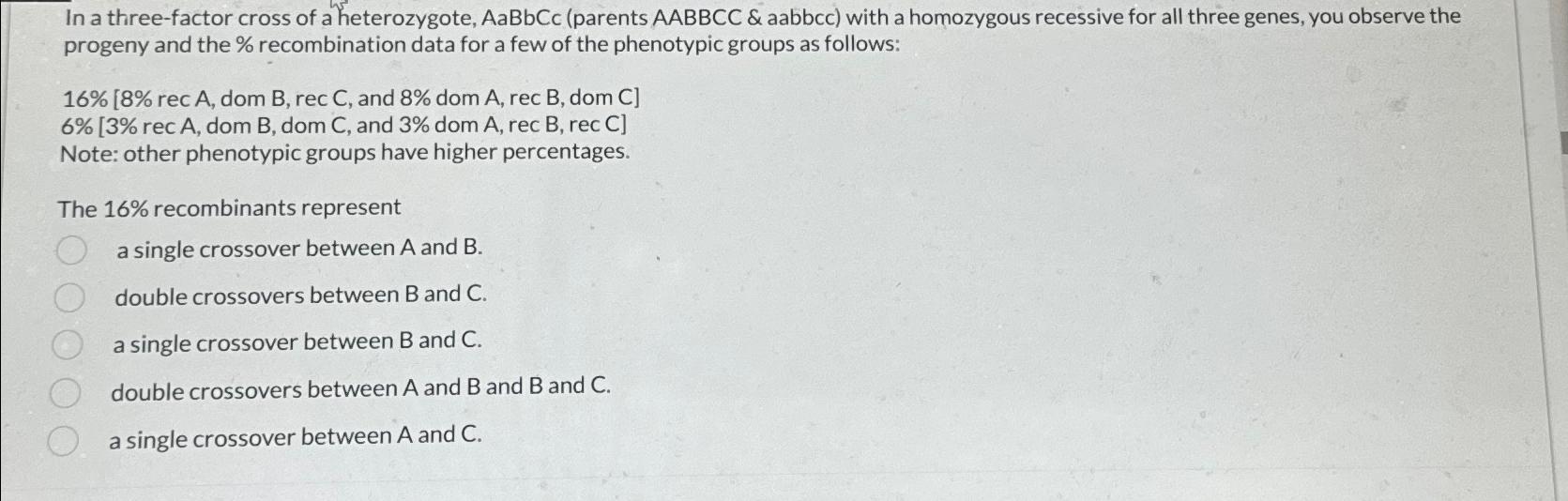 Solved In a three-factor cross of a heterozygote, AaBbCc | Chegg.com